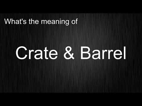 What's the meaning of "Crate & Barrel", How to pronounce Crate & Barrel?