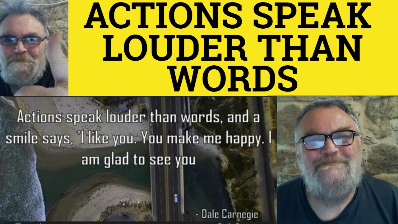 🔵 Actions Speak Louder Than Words Meaning - Actions Speak Louder Than Words Proverbs