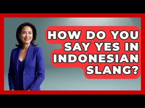How Do You Say Yes In Indonesian Slang? - Exploring Southeast Asia