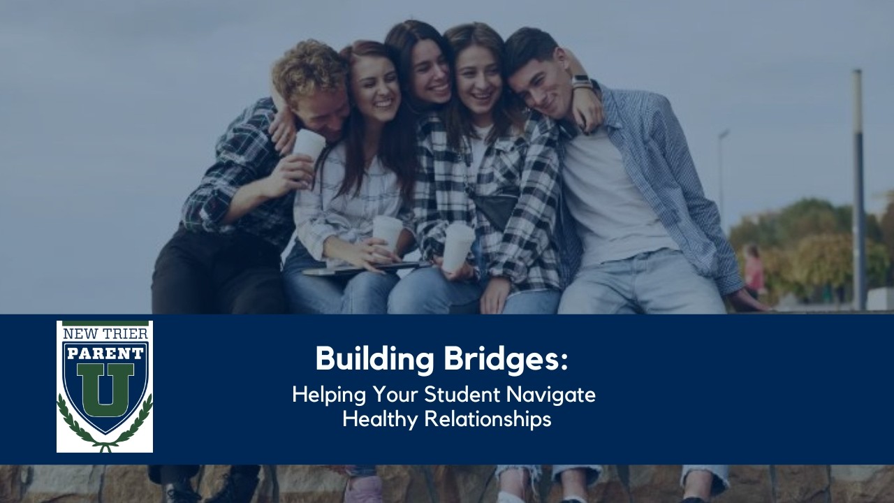 Parent U: Building Bridges - Helping Your Student Navigate Healthy Relationships