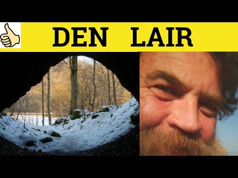 🔵 Den and Lair - Den Meaning - Lair Examples - Den Definition