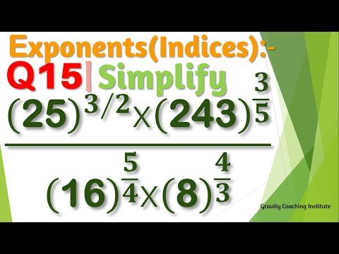 Simplify ((25)^(3/2)×(243)^(3/5))/((16)^(5/4)×(8)^(4/3))
