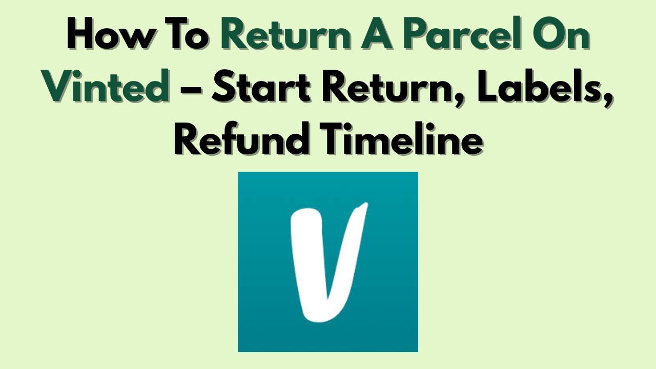 How To Return A Parcel On Vinted (2026) – Start Return, Labels, Refund Timeline