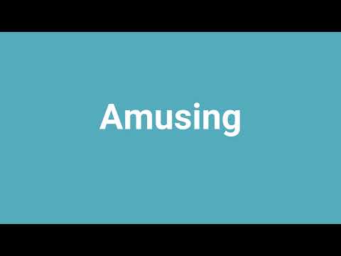 'Amusing' Meaning and Pronunciation