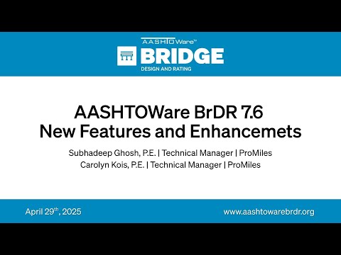 AASHTOWare BrDR 7.6 New Features and Enhancements