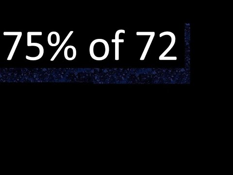 75% de 72 , percentage of a number . 75 percent of 72 . procedure