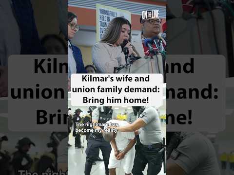 Kilmar's wife and union family demand: Bring him home!