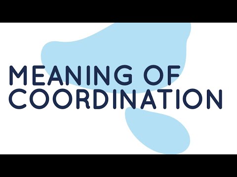 Meaning of Coordination || Essence of Coordinate management