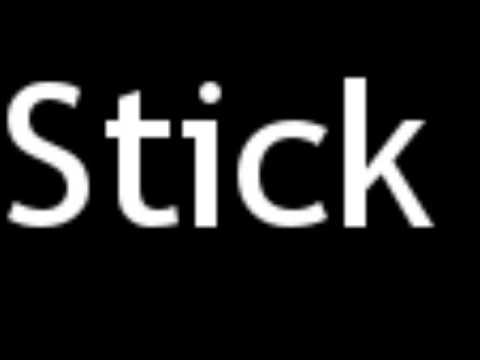 How to Pronounce Stick