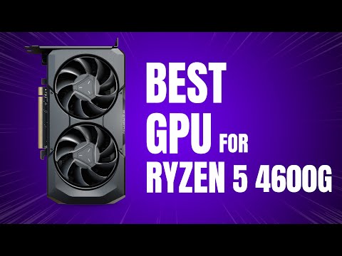 Best GPU for Ryzen 5 4600G