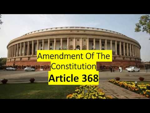 Amendment Of The Constitution || Article 368