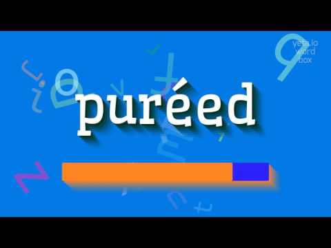 PURÉED - HOW TO PRONOUNCE PURÉED?