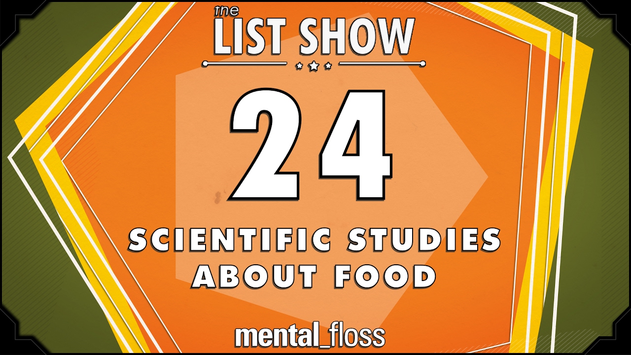 24 Scientific Studies about Food - mental_floss List Show Ep. 503 | Mental Floss