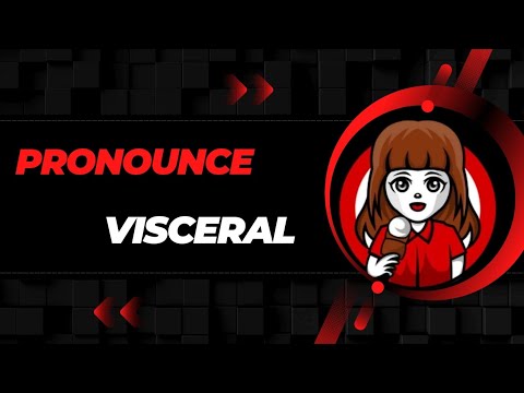 How to pronounce word Visceral