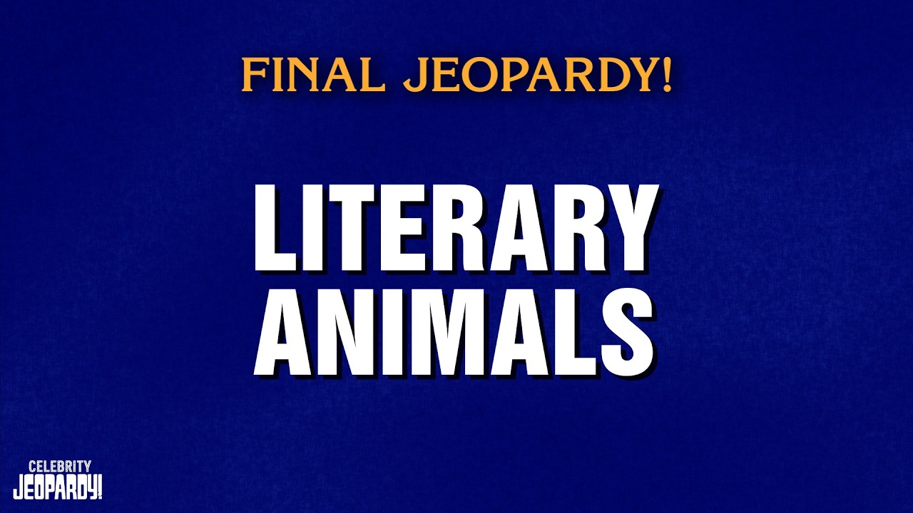 Literary Animals | Final Jeopardy! | CELEBRITY JEOPARDY!