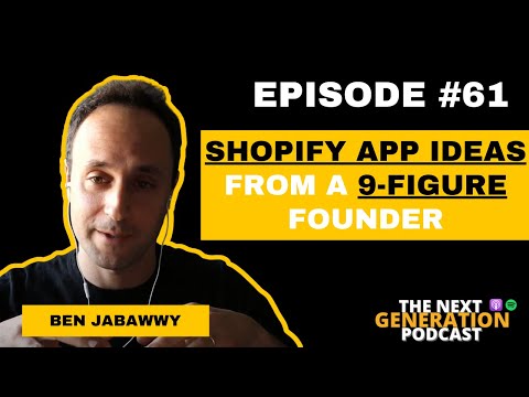 Shopify App Ideas From 9-Figure Shopify App Founder Ben Jabawwy