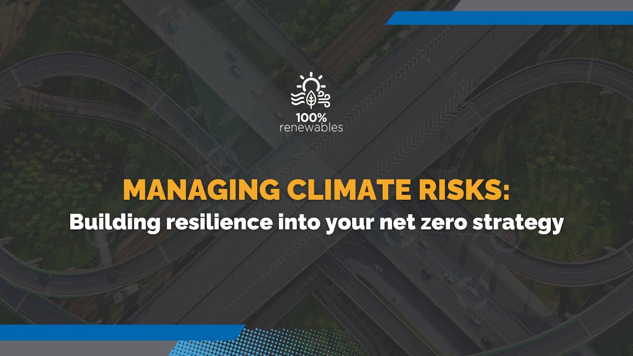 Managing climate risks: Building resilience into your net zero strategy