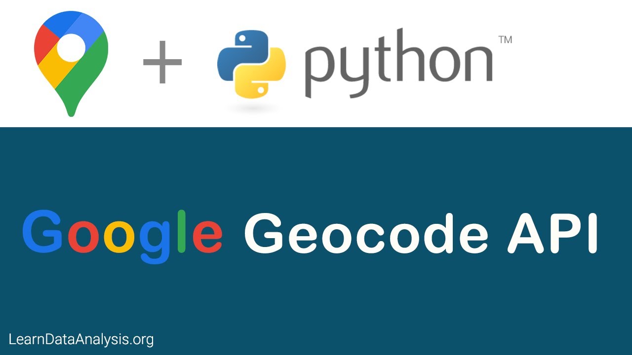 Getting Started with Google Geocoding API Tutorial In Python
