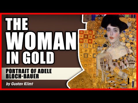 The Woman in Gold: "Portrait of Adele Bloch-Bauer" by Gustav Klimt