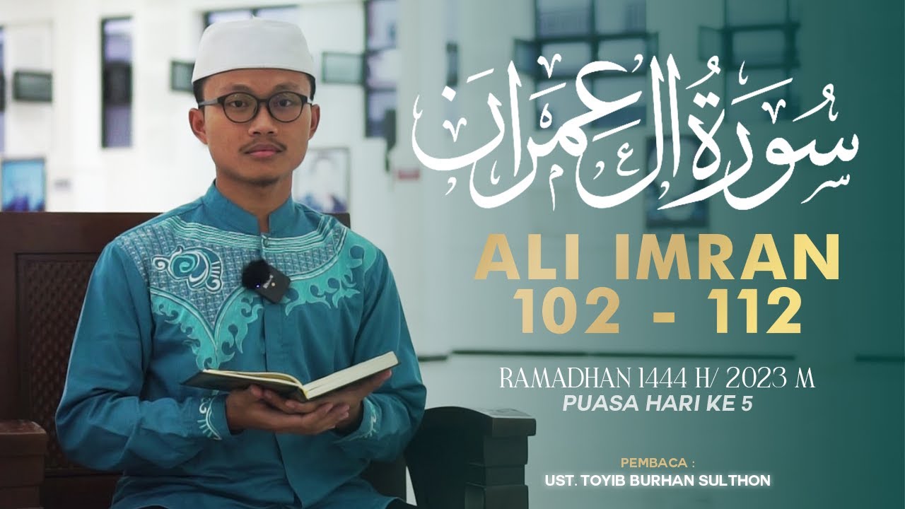 Surah Ali Imran 102 112 Ust Toyib Burhan Sulthon
