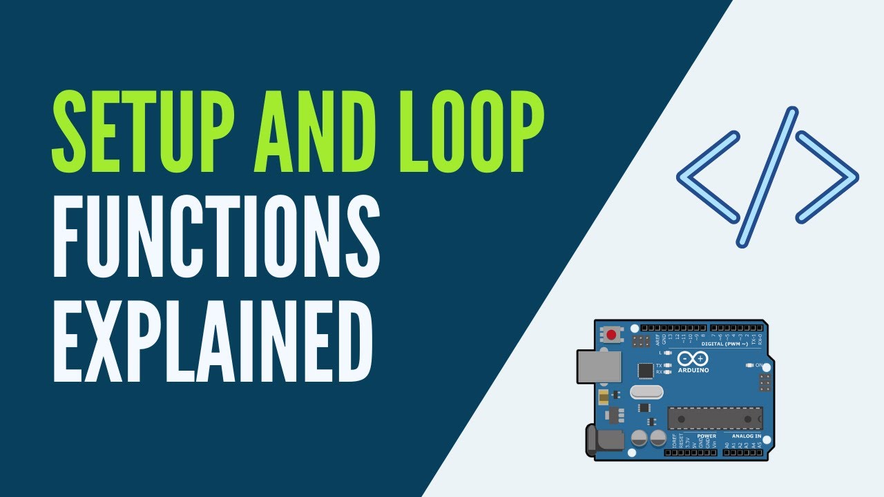 Arduino - Setup and Loop Functions Explained