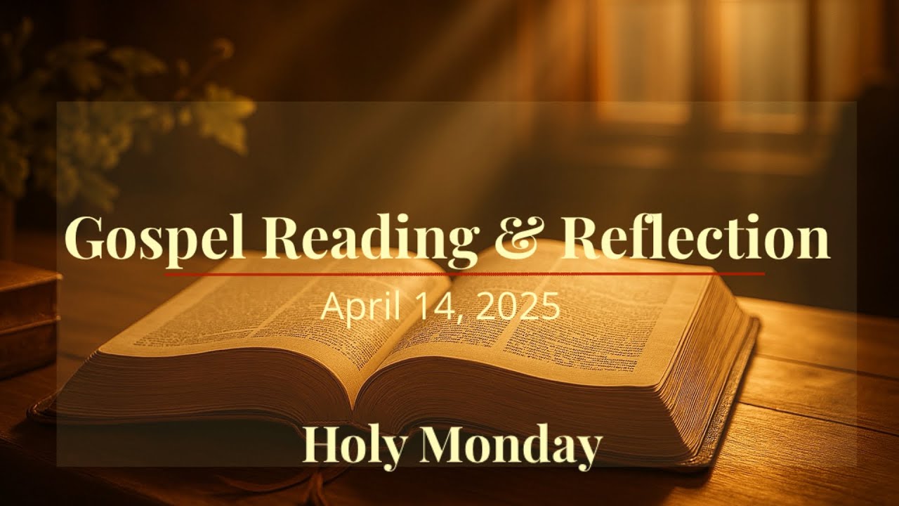 Holy Monday – Daily Gospel Reading and Reflection | April 14, 2025