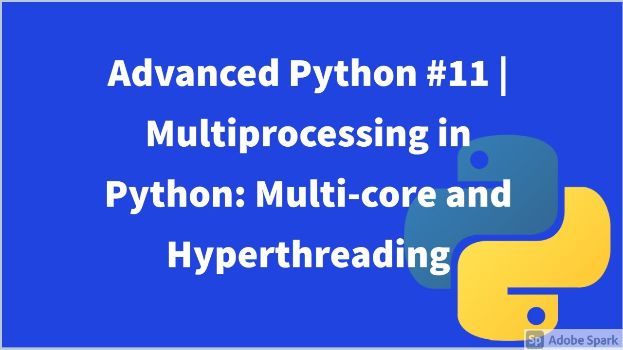 Advanced Python #11 | Multiprocessing in Python: Multi-core and Hyperthreading