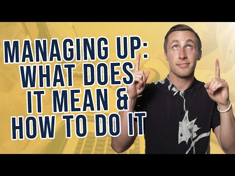 Managing Up - What Does It Mean, And How Do You Do It???
