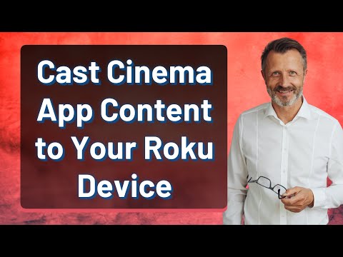 Cast Cinema App Content to Your Roku Device