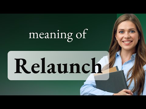 "Relaunch" Unveiled: Unpacking the Meaning