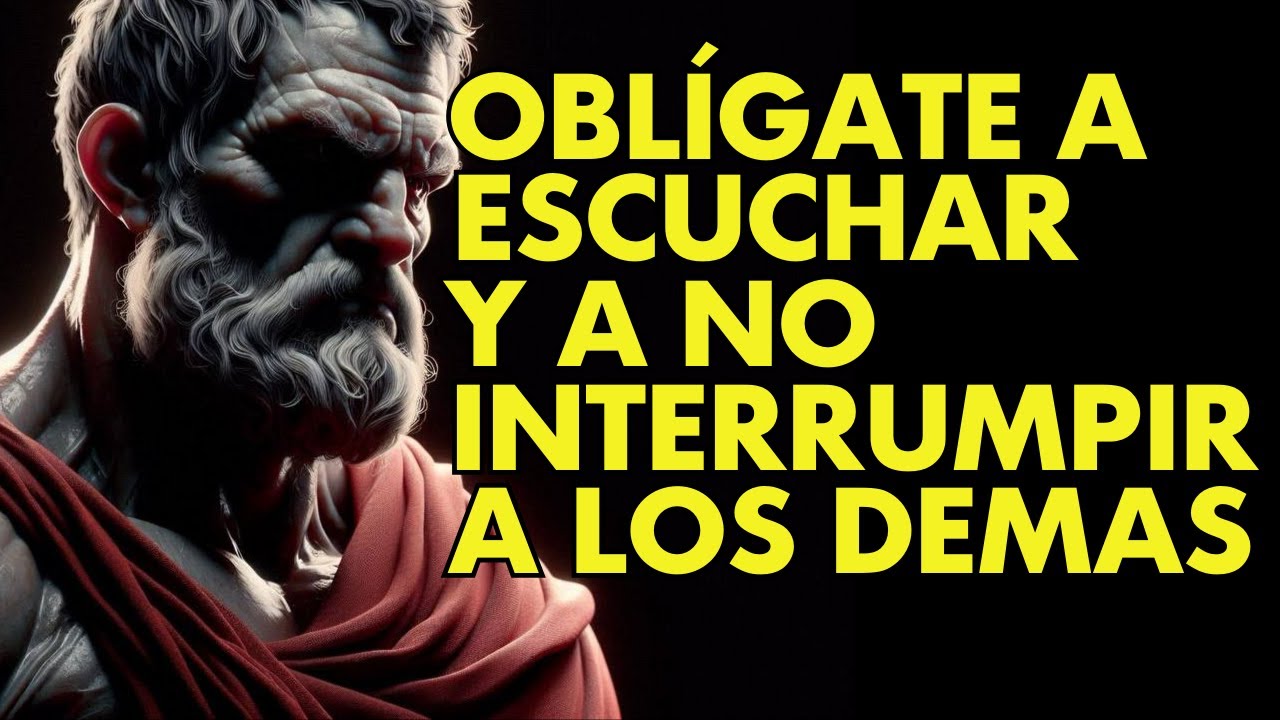 OBLÍGATE A ESCUCHAR A LOS DEMÁS SIN INTERRUMPIR | ESTOICISMO