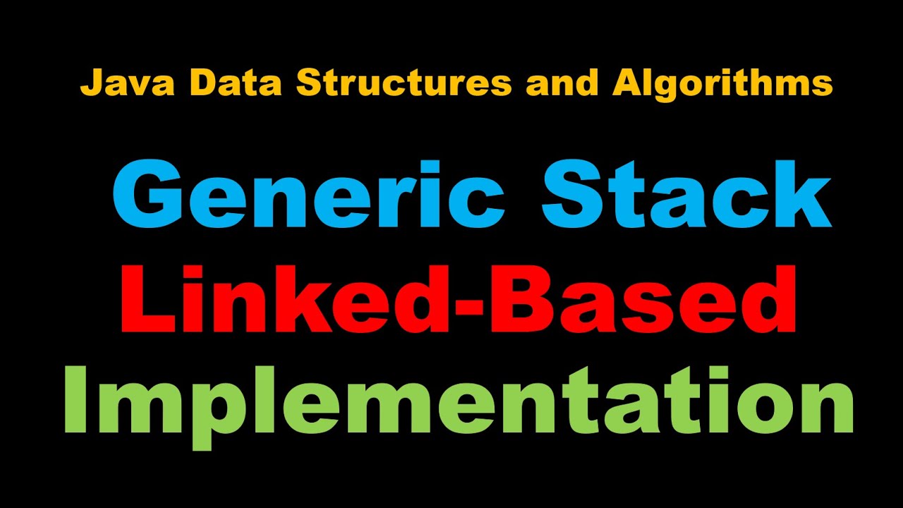 Java Generic Linked Stack Tutorial - Java Data Structures and Algorithms