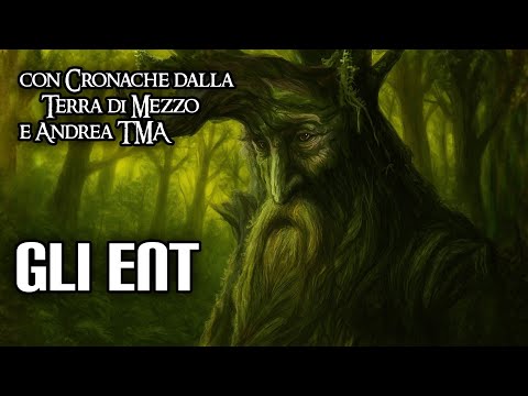 Gli Ent (con Cronache dalla Terra di Mezzo e Andrea TMA)