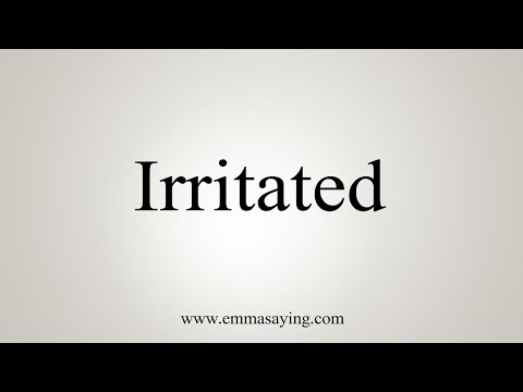 How To Say Irritated