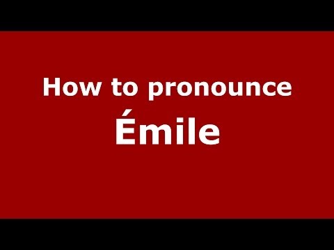 How to Pronounce Émile - PronounceNames.com