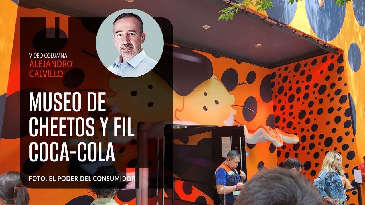 Entre el Museo de Cheetos y la FILUNAM con Coca-Cola - SinEmbargo MX