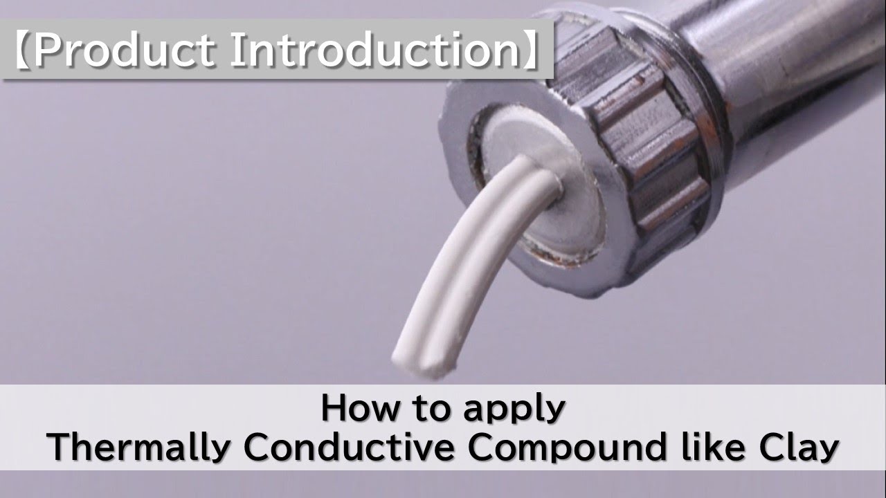 【Product Introduction】How to apply Thermally Conductive Compound like Clay（NOK）