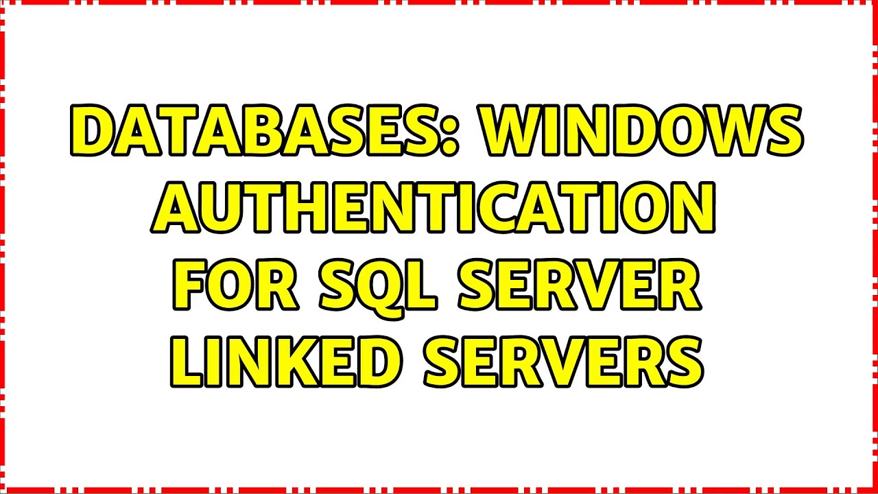 Databases: Windows Authentication for SQL Server Linked Servers