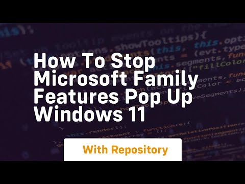 How to stop microsoft family features pop up windows 11