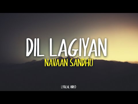 Dil Lagiyan - Navaan Sandhu (Lyrics)