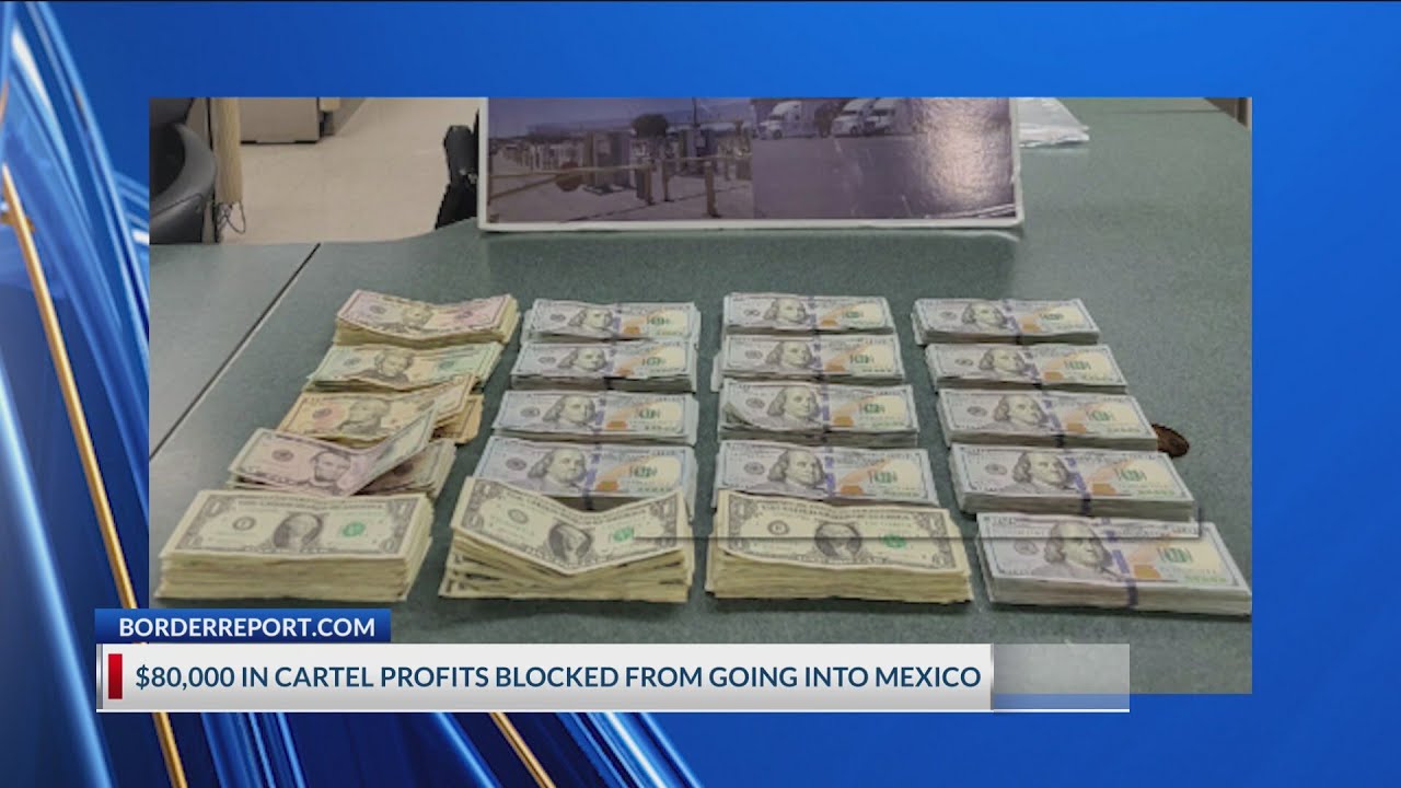 $80,000 in cartel profits blocked from going into Mexico, CBP says