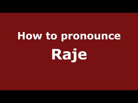 How to Pronounce Raje - PronounceNames.com