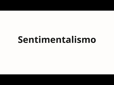 How to pronounce Sentimentalismo