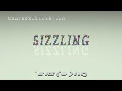sizzling - pronunciation + Examples in sentences and phrases