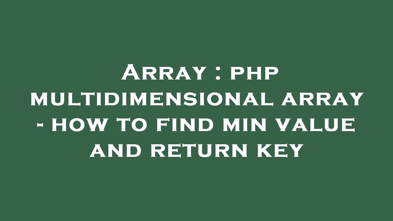 Array : php multidimensional array - how to find min value and return key