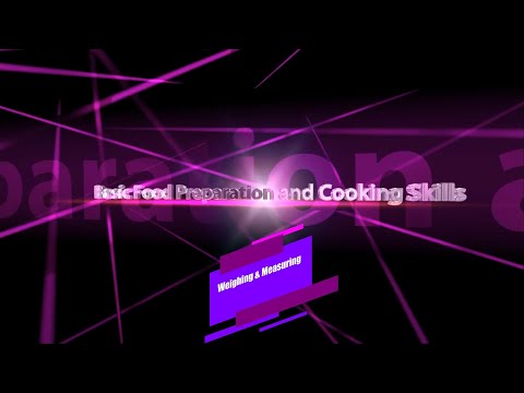 Basic Food Preparation and Cooking Skills: Weighing and Measuring