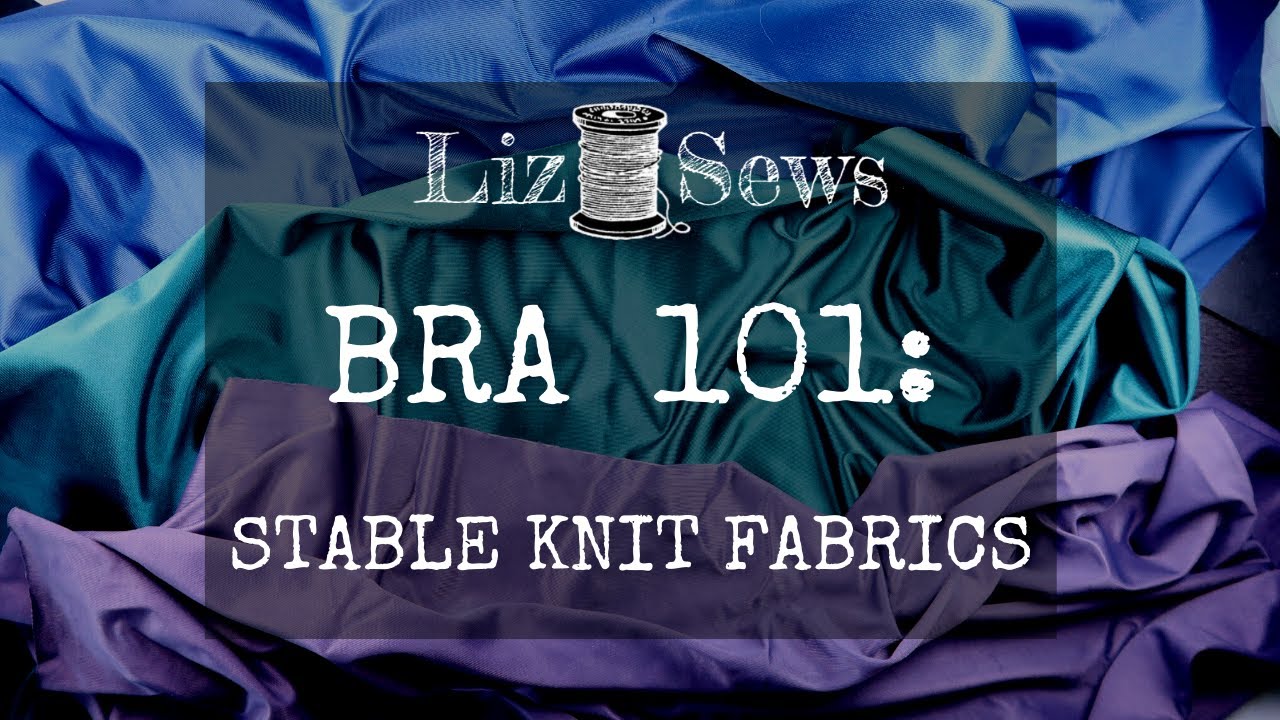 Bra Making 101:  Stable Knit Fabrics