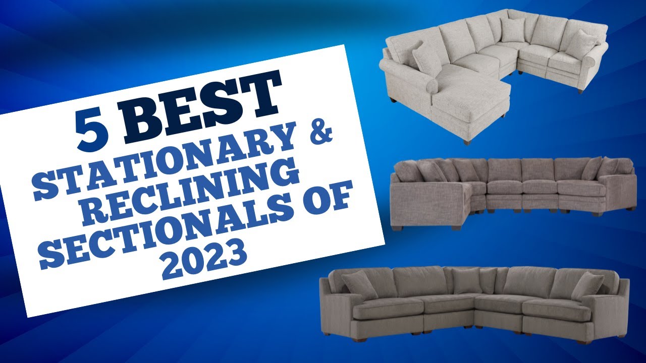 5 Best Stationary & Reclining Sectionals of 2023!