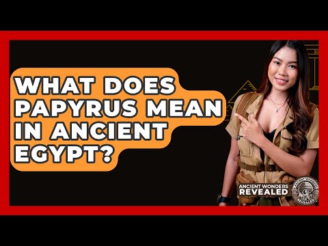 What Does Papyrus Mean In Ancient Egypt? - Ancient Wonders Revealed
