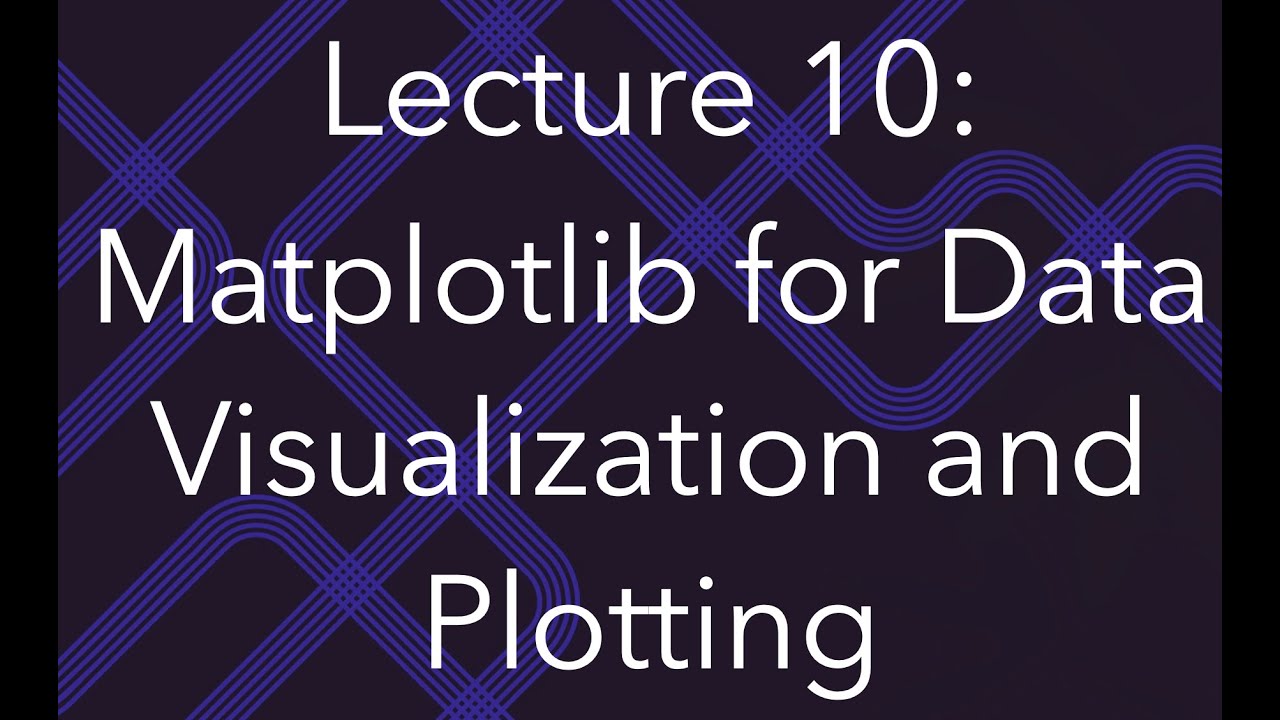 Programming for Data Science, Lec 10: Data Visualization and Plotting in Python Using Matplotlib